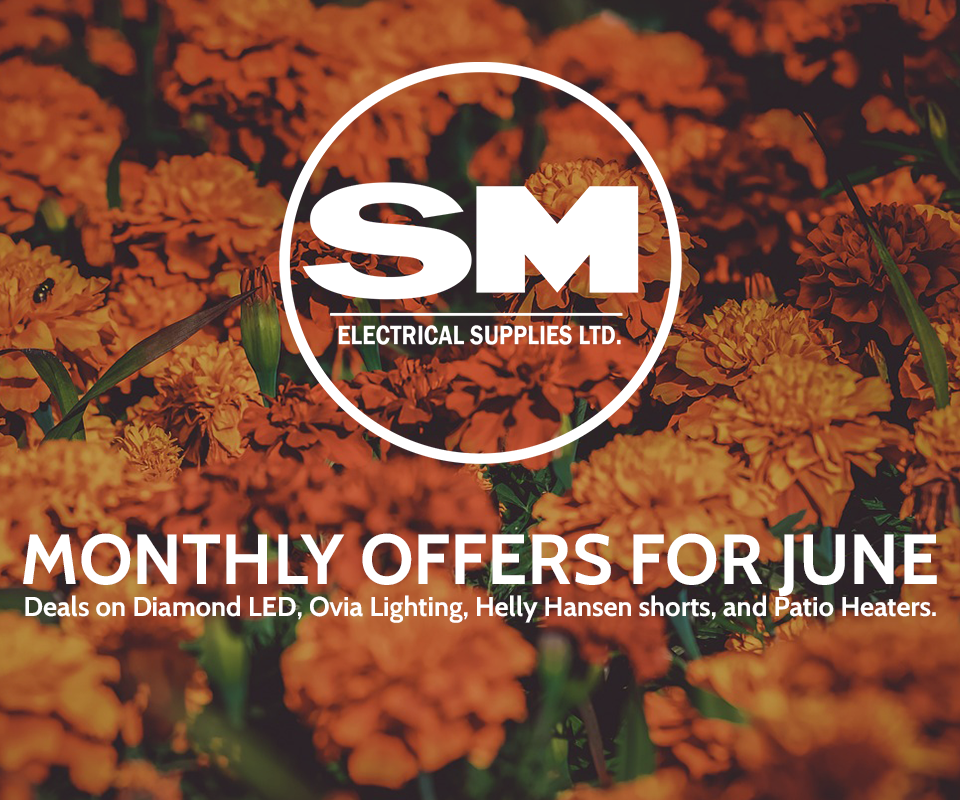June Promotions — SM Electrical Supplies - Kirkcaldy